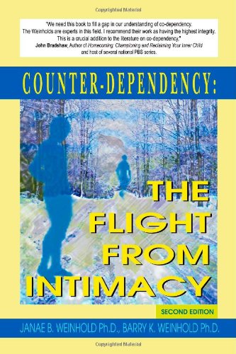 Counter-dependency: the Flight from Intimacy: Weinhold, Janae B ...