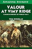 At Vimy Ridge: Canada's Greatest World War I Victory: Hugh Brewster ...