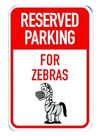 PetKa Signs and Graphics PKRP-0258-NA_"Reserved Parking for Zebras ...