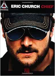 Eric Church - Chief: Church, Eric: 0884088669904: Books - Amazon.ca