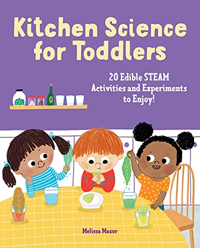 Kitchen Science for Toddlers: 20 Edible STEAM Activities and ...