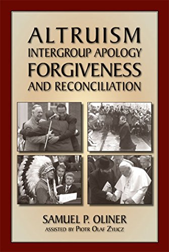 Altruism, Intergroup Apology, Forgiveness, and Reconciliation: Samuel P ...