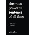 The Most Powerful Sentence of All Time: A Fable About Persuasion ...