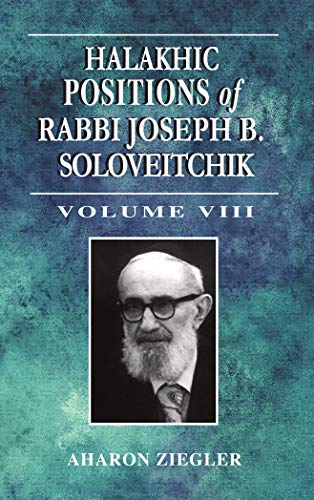 Halakhic Positions of Rabbi Joseph B. Soloveitchik (Volume 8): Rabbi ...