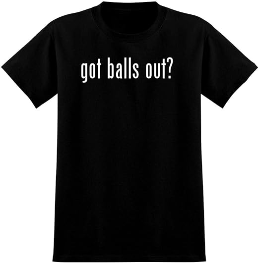 Amazon.com: got balls out? - Soft Men's T-Shirt: Clothing