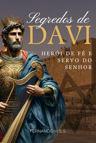 Segredos de Davi: Herói de Fé e Servo do Senhor - eBook, Resumo, Ler Online e PDF - por H. S. S ...