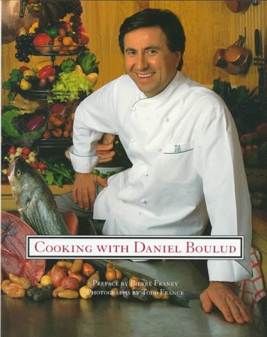 Cooking with Daniel Boulud: Daniel Boulud, Todd France, Pierre Franey ...