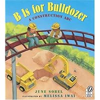 Amazon.com: B Is for Bulldozer: A Construction ABC: 9780152057749 ...