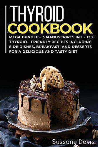 Thyroid Cookbook: MEGA BUNDLE - 3 Manuscripts in 1 - 120+ Thyroid ...