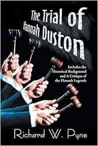 The Trial of Hannah Duston: Richard Pyne: 9780595224838: Amazon.com: Books