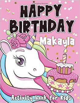 Happy Birthday Makayla: Fun and educational activity & coloring book ...