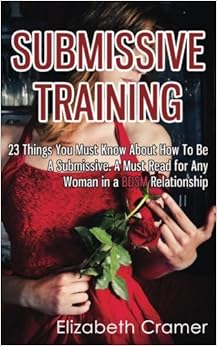 Submissive Training: 23 Things You Must Know About How To Be A Submissive. A Must Read For Any ...