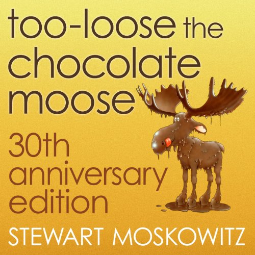 Too-Loose the Chocolate Moose, 30th Anniversary Edition: Moskowitz ...