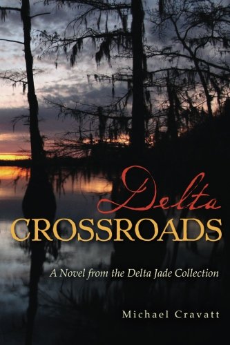 Delta Crossroads: A Novel from the Delta Jade Collection: Cravatt ...