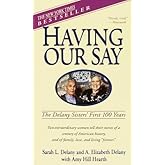 Having Our Say: The Delany Sisters' First 100 Years: Sarah L. Delany, A ...