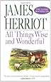 All Things Wise and Wonderful: Herriot, James: 9780312966553: Amazon ...
