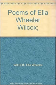 Poems of Ella Wheeler Wilcox;: WILCOX, Ella Wheeler: Amazon.com: Books