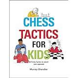 How to Beat Your Dad at Chess (Chess for Kids): Chandler, Murray ...
