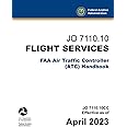 JO 7110.10 Flight Services: FAA Air Traffic Controller (ATC) Handbook: U.S. Department of ...
