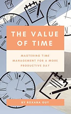Amazon.com: The Value of Time: Mastering Time Management for a More ...