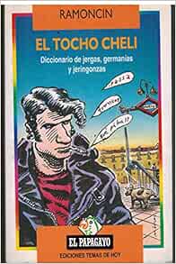 El tocho cheli: Diccionario de jergas, germanías y jeringonzas (El ...