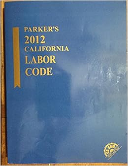 Parker's California Labor Code with CD-ROM: Publisher's Editorial Staff ...
