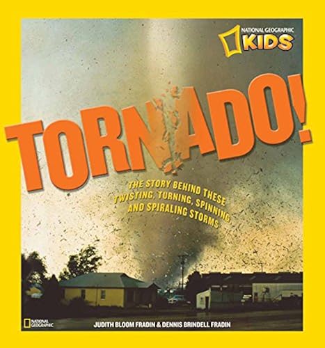 Tornado!: The Story Behind These Twisting, Turning, Spinning, and ...