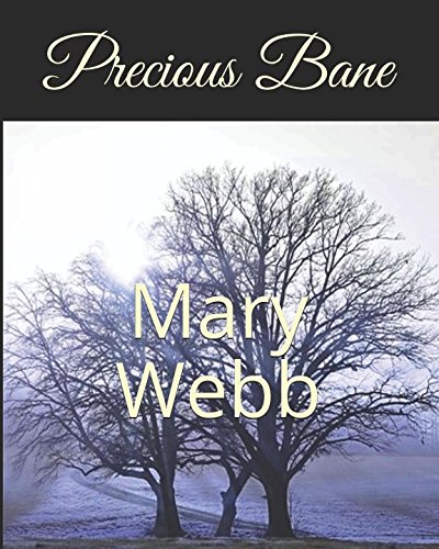 Precious Bane: Webb, Mary: 9781980799290: Amazon.com: Books