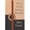 Wait Until Spring, Bandini: Fante, John: 9780876855546: Books - Amazon.ca