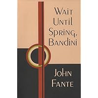 Amazon.com: Wait Until Spring, Bandini: 8601416551319: Fante, John: Books