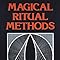Magical Ritual Methods: Gray, William G.: 9780877284987: Amazon.com: Books