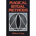 Magical Ritual Methods: Gray, William G.: 9780877284987: Amazon.com: Books