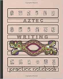 AZTEC WRITING: BLANK HANDWRITING WORKBOOK | NAHUATL PRACTICE NOTEBOOK ...