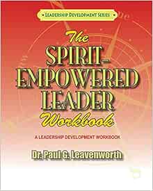 The Spirit-Empowered Leader Workbook (Leadership Development Series ...