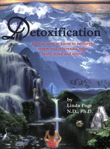 Detoxification - All you need to know to recharge, renew and rejuvenate ...