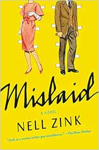 Amazon.com: Mislaid: A Novel (9780062364784): Zink, Nell: Books