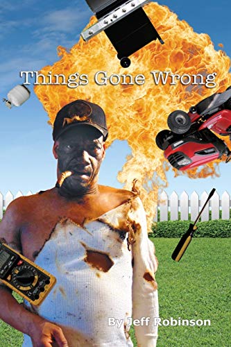 Things Gone Wrong: Robinson, Jeff: 9781944680688: Books: Amazon.com
