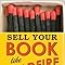 Sell Your Book Like Wildfire: The Writer's Guide to Marketing and ...