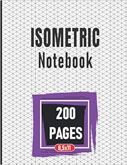Isometric Notebook: Book of 200 Pages of Isometric Sheets for 3D ...