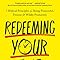 Redeeming Your Time: 7 Biblical Principles for Being Purposeful ...
