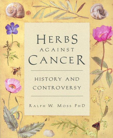 Herbs Against Cancer: Moss, Ralph W.: 9781881025405: Amazon.com: Books
