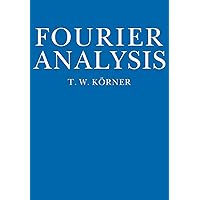 Fourier Analysis (Cambridge Mathematical Library): Körner, T. W ...