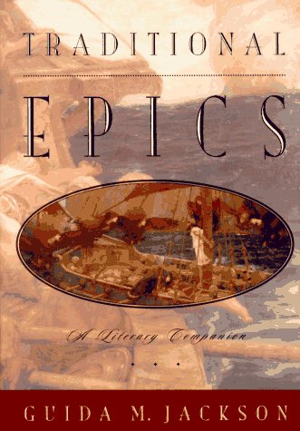 Traditional Epics: A Literary Companion: Jackson, Guida M ...