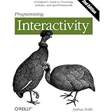 Programming Interactivity: A Designer's Guide to Processing, Arduino, and OpenFrameworks: Noble ...