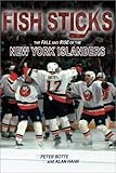 Fish Sticks: The Fall and Rise of the New York Islanders: Botte, Peter ...