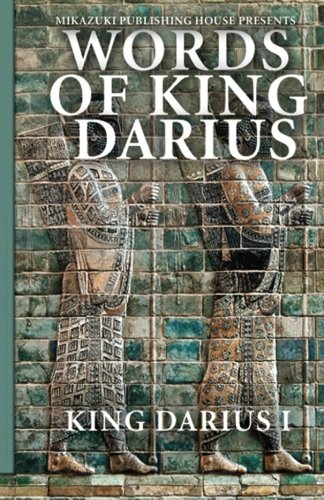 Words of King Darius: Ancient Inscriptions: Darius I, King, Publishing ...