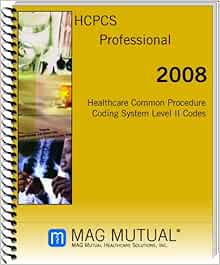 2008 MAG Mutual HCPCS Professional (Spiral): MAG Mutual Healthcare ...