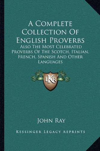 A Complete Collection Of English Proverbs: Also The Most Celebrated ...