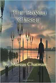 Amazon.com: The Bayou Classic (9781484844069): Mr Marcus j Chatman: Books