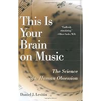 This Is Your Brain on Music: The Science of a Human Obsession: Levitin ...